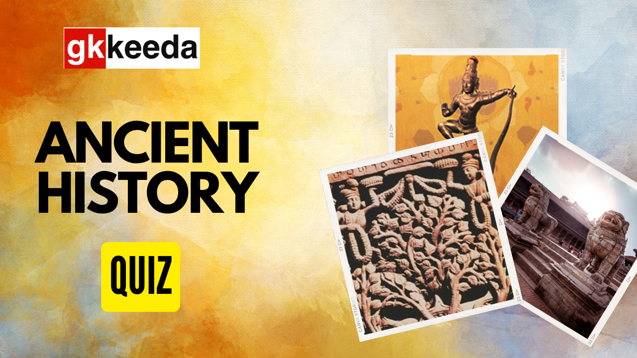 Ancient History Quiz- gkkeeda
