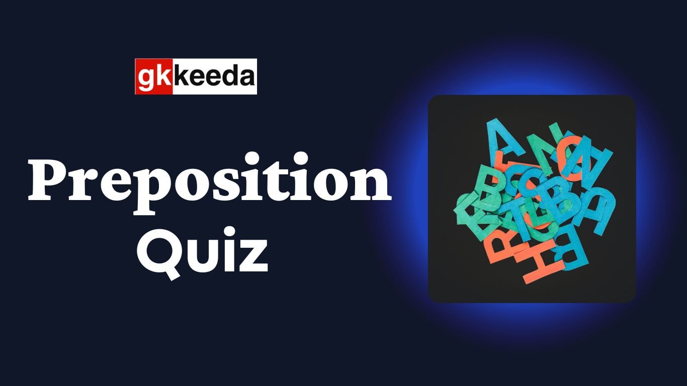 Preposition Grammar Quiz - gkkeeda