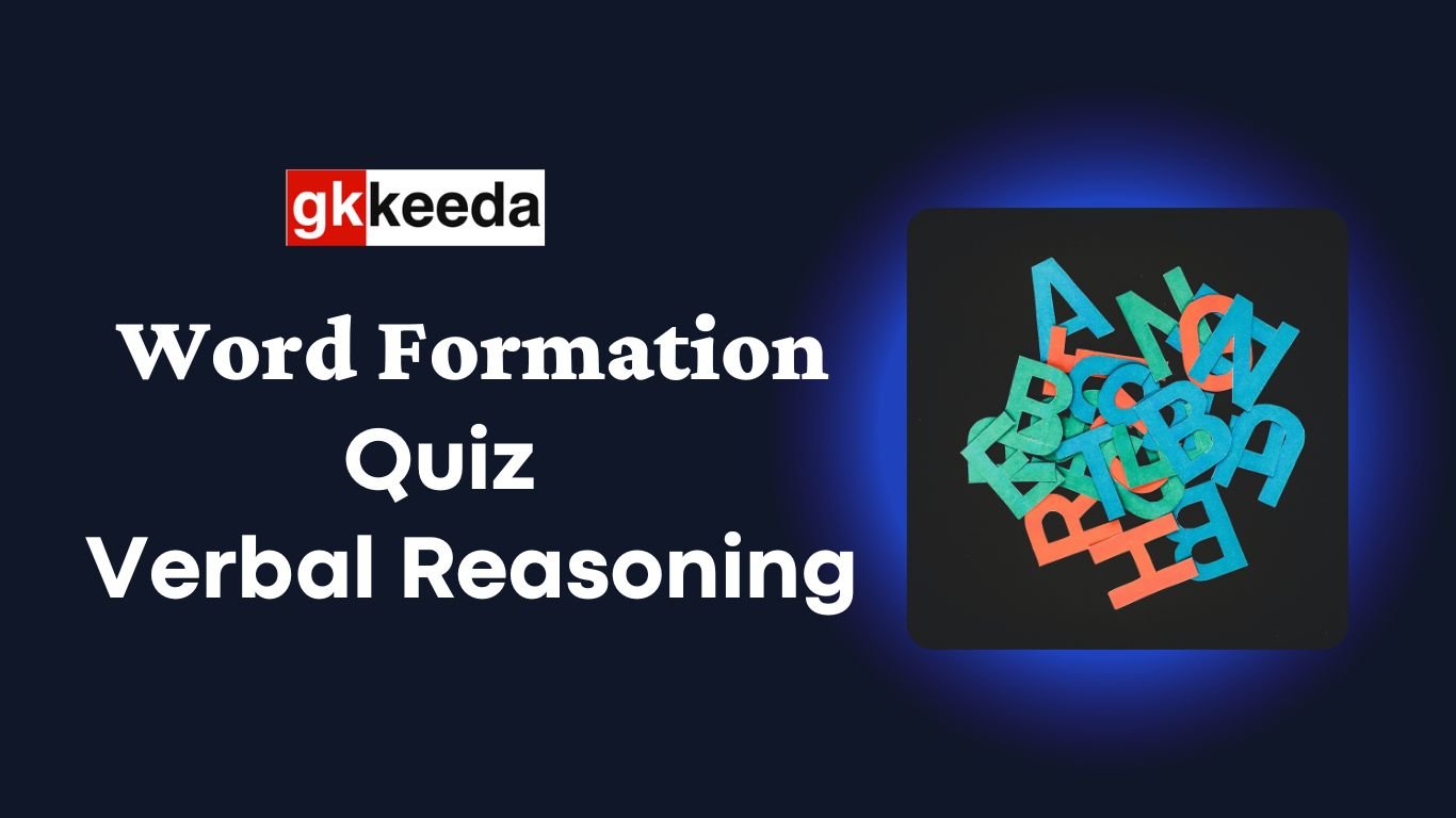 Word Formation - Reasoning and Aptitude Quiz - gkkeeda