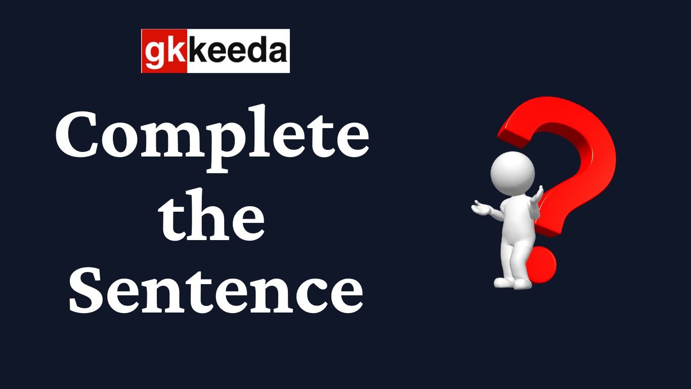 Complete the Sentence - English Quiz - gkkeeda